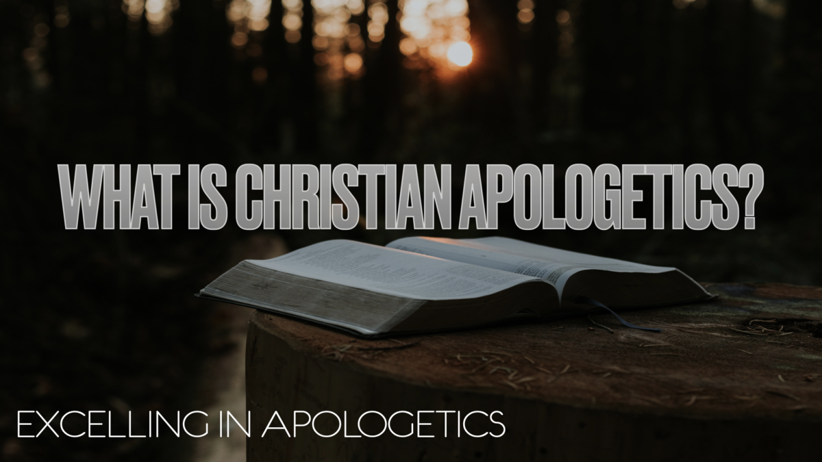 What Is Christian Apologetics?