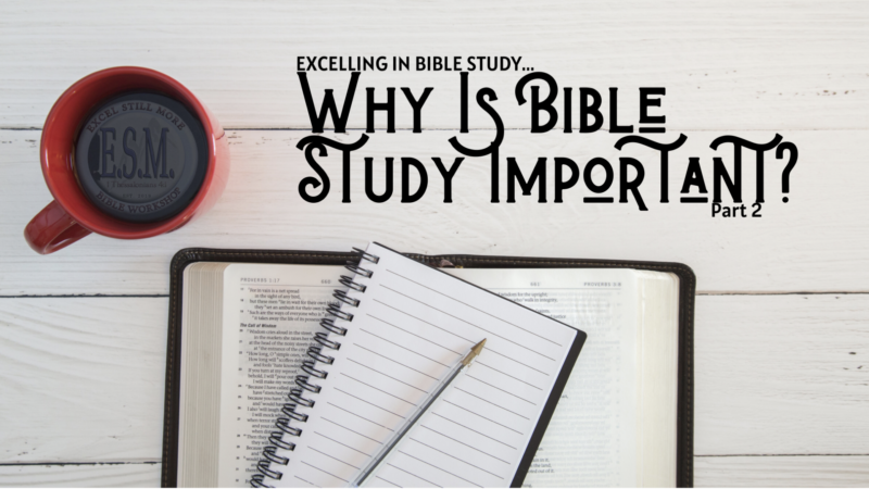Why Is Bible Study So Important? Part Two
